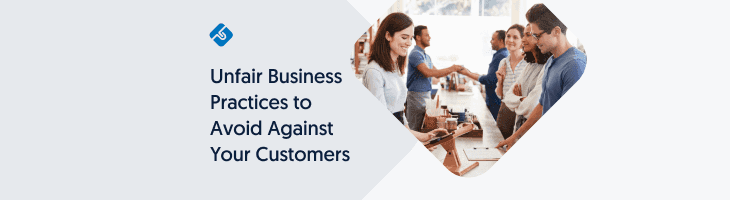Unfair Business Practices to Avoid Against Your Customers - Lawpath